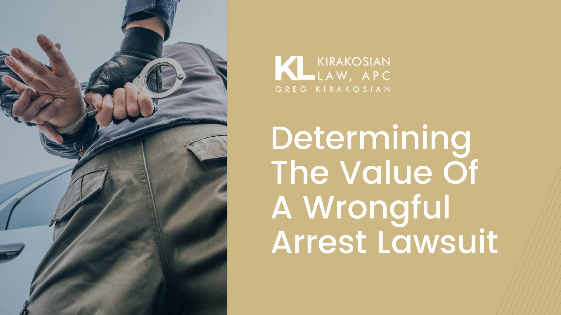 Determining The Value Of A Wrongful Arrest Lawsuit Kirakosian Law