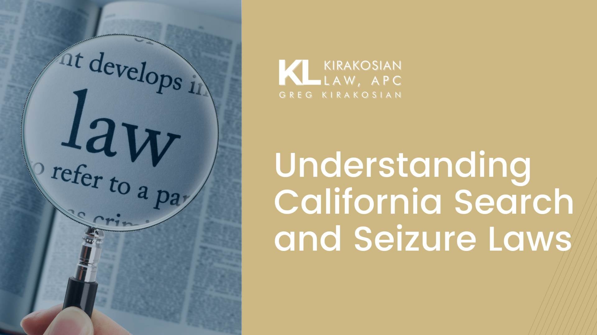 Understanding California Search and Seizure Laws - Kirakosian Law ...